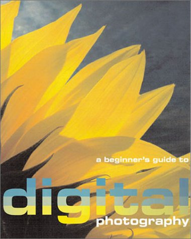 Buy A Beginner's Guide to Digital Photography (Digital Photography S ...