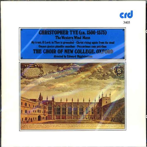 Christopher Tye, Edward Higginbottom, Choir of New College, Oxford ...