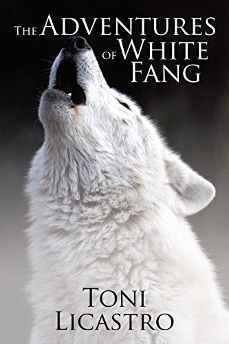 Amazon.com: The Adventures of White Fang eBook : Licastro, Toni: Kindle ...