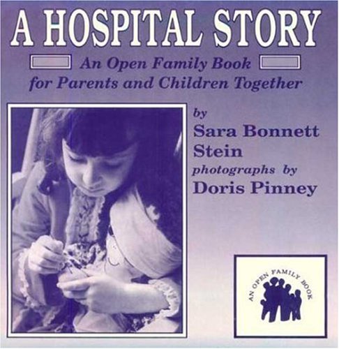 A Hospital Story: An Open Family Book for Parents and Children Together ...