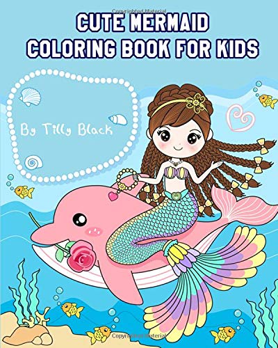 Cute Mermaid Coloring Book For Kids: Gorgeous Mermaids: Tilly Black ...