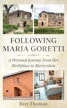 Following Maria Goretti: A Personal Journey from Her Birthplace to ...