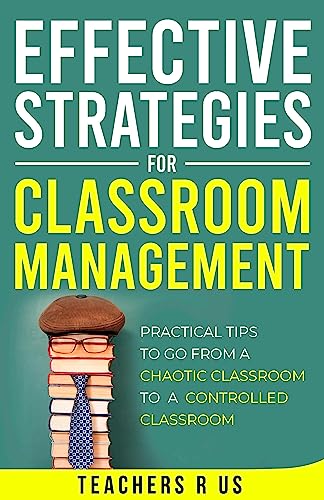 Effective Strategies for Classroom Management: Practical Tips To Go ...