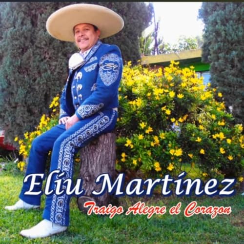 Amazon.com: Traigo Alegre el Corazón : Eliú Martínez: Digital Music