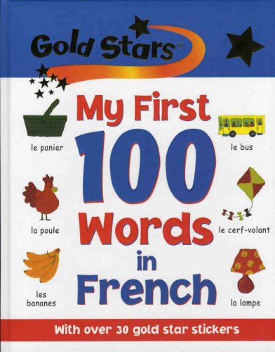 My First 100 Words in French (Gold Stars First 100 Words): Anonymous ...