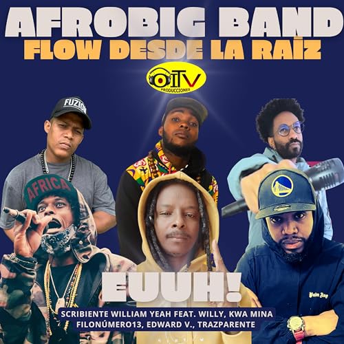 Afrobig Band Flow Desde La Raíz Euuh! von Scribiente William Yeah feat ...