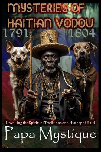 Mysteries of Haitian Vodou: Unveiling the Spiritual Traditions and ...