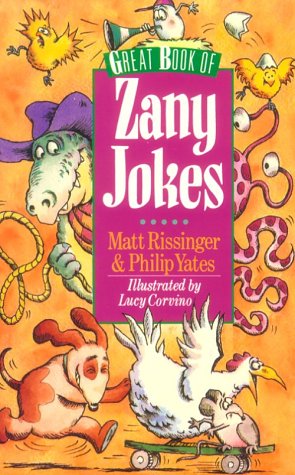 Great Book of Zany Jokes: Rissinger, Matt, Yates, Philip, Corvino, Lucy ...