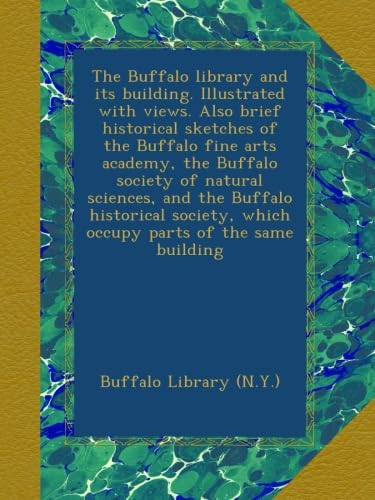 The Buffalo library and its building. Illustrated with views. Also ...
