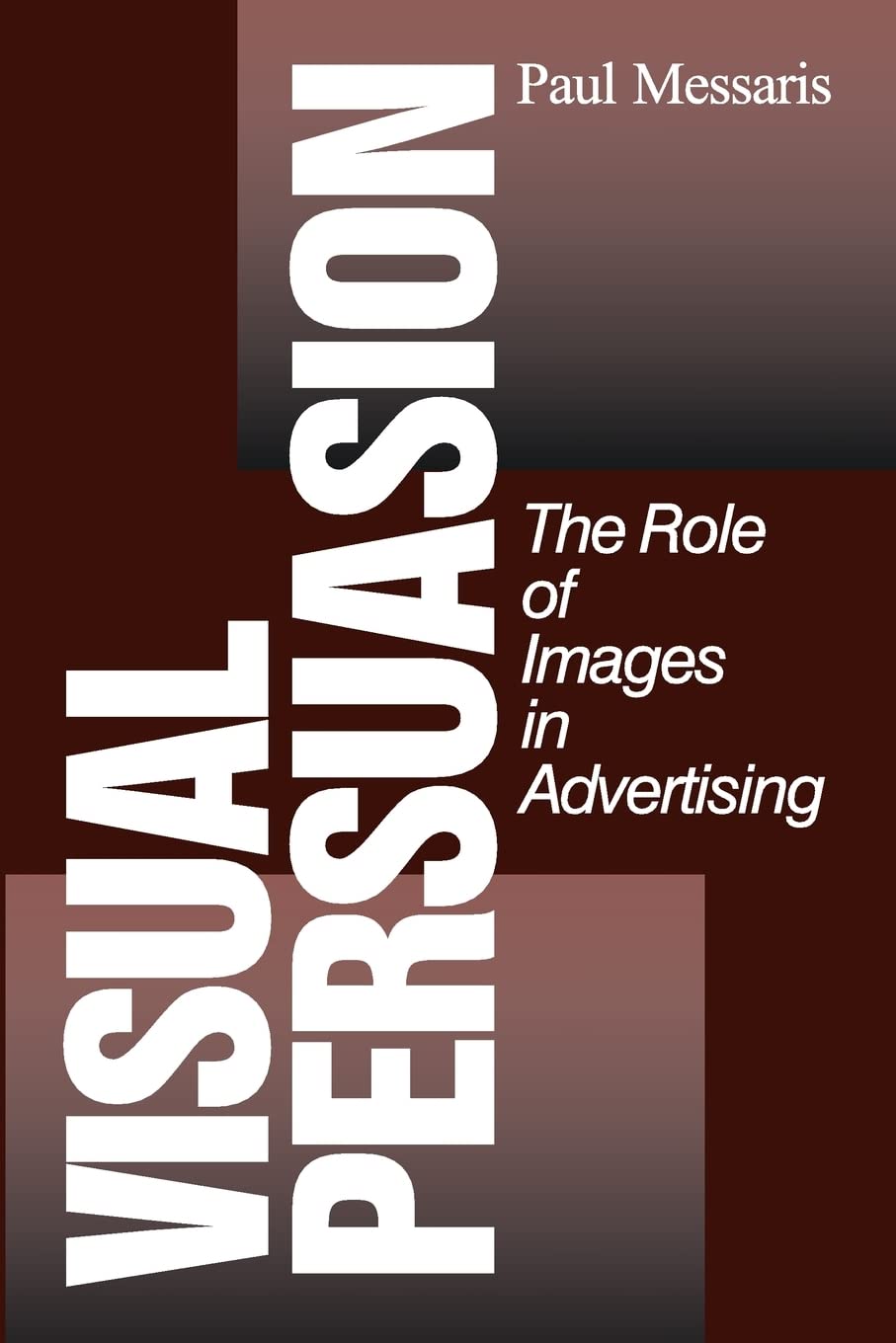 Visual Persuasion: The Role of Images in Advertising: 9780803972469 ...