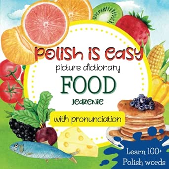Polish is Easy Picture Dictionary Food Jedzenie: Polish-English ...