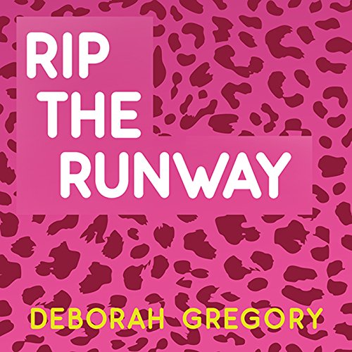 Rip the Runway: Catwalk, Book 3 (Audio Download): Deborah Gregory ...
