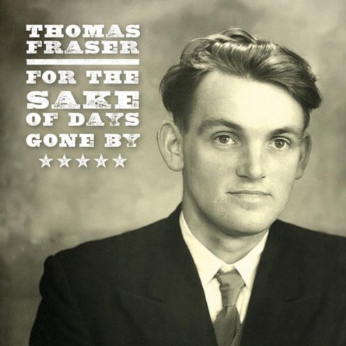 Amazon.com: For the Sake of Days Gone By : Thomas Fraser: Digital Music