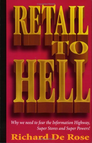 Retail To Hell: Derose, Richard: 9780966217810: Amazon.com: Books