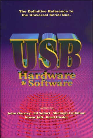 USB Hardware and Software: John Garney, Brad Hosler, Shellagh Calahan ...