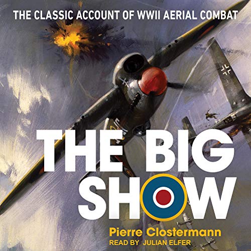 Amazon.com: The Big Show: The Classic Account of WWII Aerial Combat ...