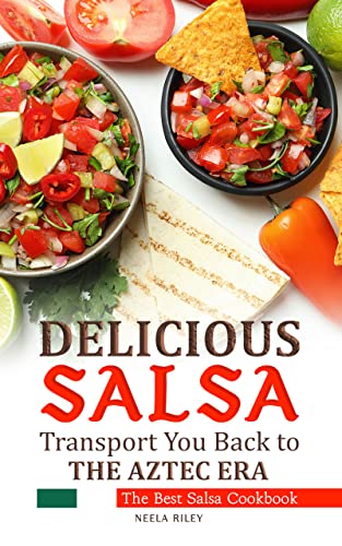 Delicious Salsa Recipes that Would Transport You Back to The Aztec Era ...