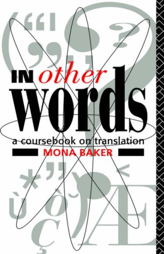 In Other Words: A Coursebook on Translation : Baker, Mona, Baker, Mona ...