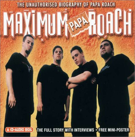 Maximum Papa Roach: The Unauthorised Biography of Papa Roach (Maximum ...
