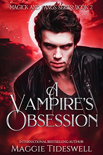 A Vampire's Obsession: A Paranormal Vampire Romance (Magick & Fangs ...