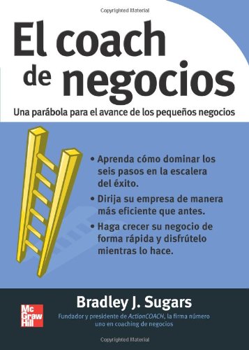 El coach de negocios: Una parábola para el avance de los pequeños ...