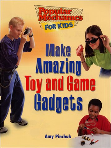 Make Amazing Toy and Game Gadgets (Popular Mechanics for Kids ...