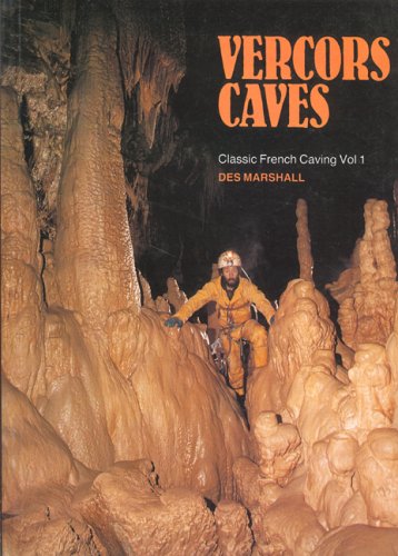 Vercors Caves: Classic French Caving, Volume I: Marshall, Des ...