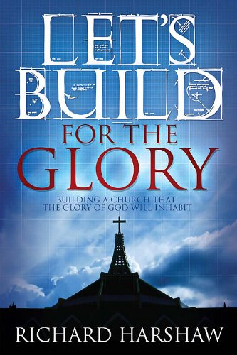 Let's Build For The Glory: Richard Harshaw: 9781935529583: Amazon.com ...
