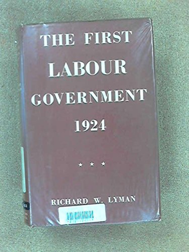 The First Labour Government 1924: lyman, richard w: Amazon.com: Books