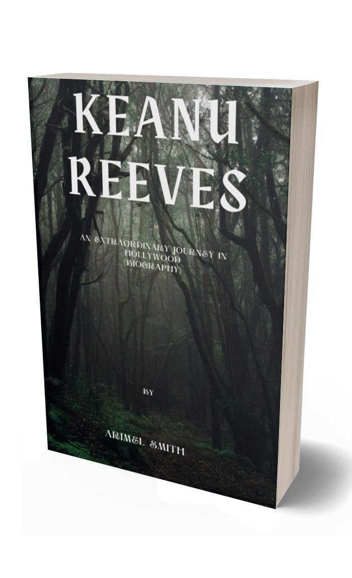 KEANU REEVES: An Extraordinary Journey in Hollywood - Kindle edition by ...