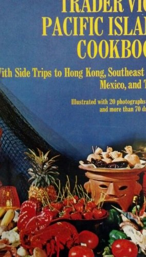 Trader Vic's Pacific island cookbook, with side trips to Hong Kong ...