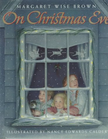 On Christmas Eve: Brown, Margaret Wise, Calder, Nancy Edwards ...