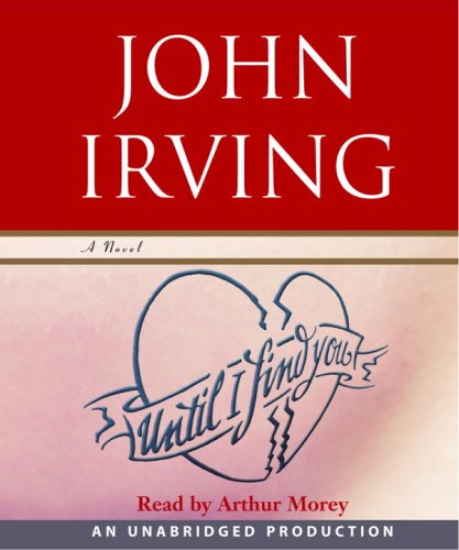 Until I Find You: A Novel: Irving, John, Morey, Arthur: 9780739320297: Amazon.com: Books