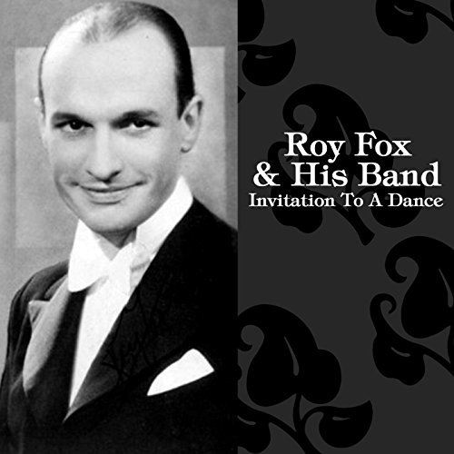 Play Invitation To A Dance by Roy Fox & His Band on Amazon Music
