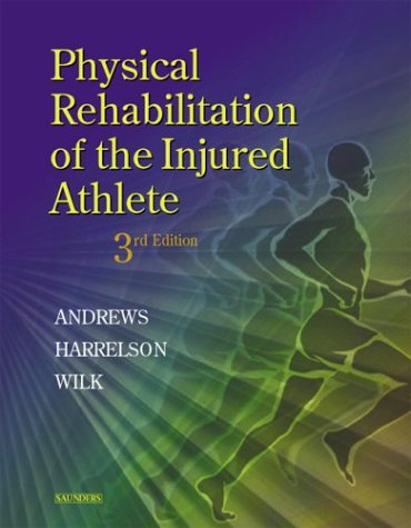 Physical Rehabilitation of the Injured Athlete: 9780721600147: Medicine ...