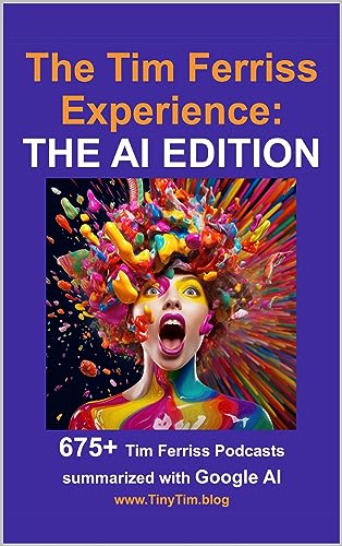 Box Set - The Tim Ferriss Experience: THE AI EDITION: 685+ Tim Ferriss ...