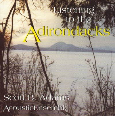 Scott B. Adams Acoustic Ensemble - Listening to the Adirondacks ...