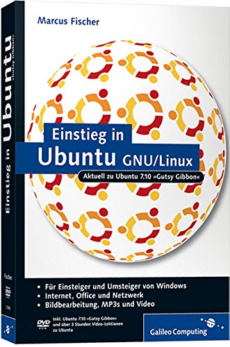 Einstieg in Ubuntu GNU/Linux: Aktuell zu Ubuntu 7.10 »Gutsy Gibbon« (Galileo Computing ...