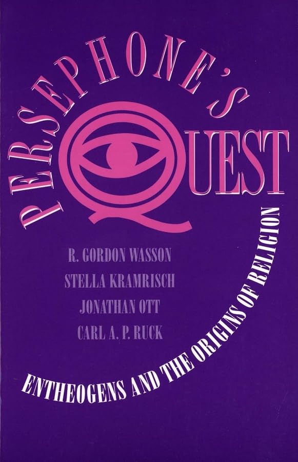 Persephone's Quest: Entheogens and the Origins of Religion: Wasson, R ...
