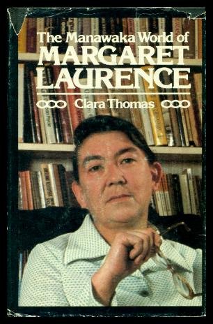 The Manawaka world of Margaret Laurence: Thomas, Clara: 9780771084607 ...
