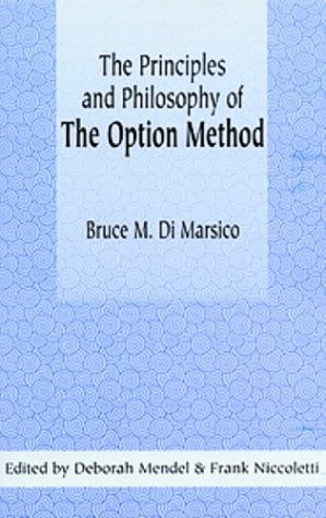 The Principles and Philosophy of the Option Method: Marsico, Bruce M ...