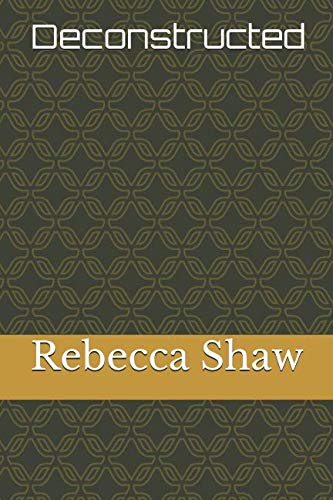 Deconstructed: Amazon.co.uk: Shaw, Rebecca: 9781792121173: Books