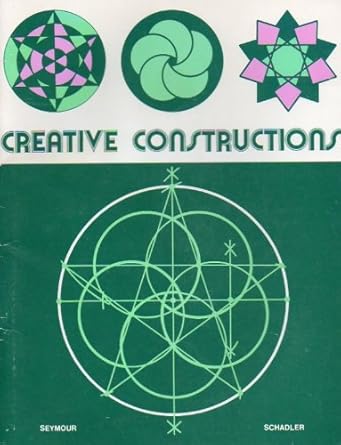 Creative Constructions: Dale Seymour, Reuben Schadler: 9780884880073 ...