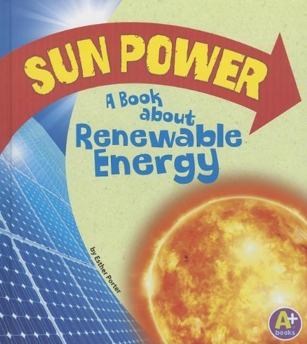 Sun Power: A Book about Renewable Energy (Earth Matters) by Esther ...