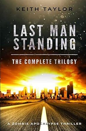Amazon.com: Last Man Standing: The Complete Trilogy: A Zombie Apocalypse Thriller: 9781793455659 ...