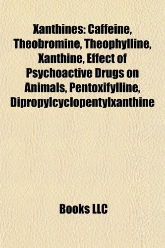 Xanthines: Caffeine, Theobromine, Theophylline, Xanthine, Effect of ...