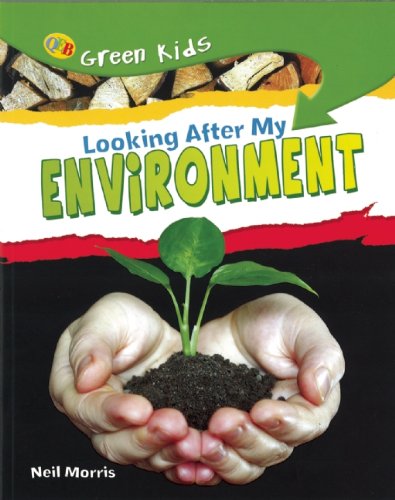 Looking after my Environment (Green Kids): Morris, Neil: 9781595665430 ...