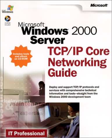 Microsoft Windows 2000 Server TCP IP Core Networking Guide (IT ...