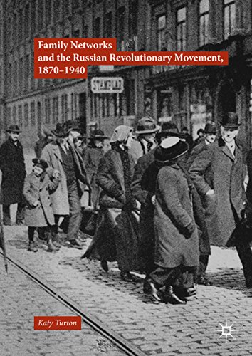 Family Networks and the Russian Revolutionary Movement, 1870–1940 ...