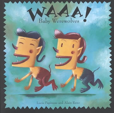 Amazon.com: Waaa! Baby Werewolves: 9781894363488: Papineau, Lucie: Books